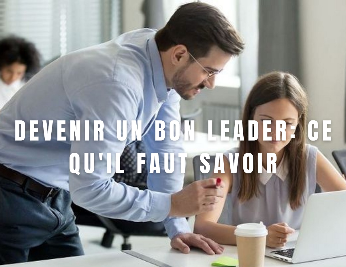 Leadership : apprendre à devenir un bon leader et manager