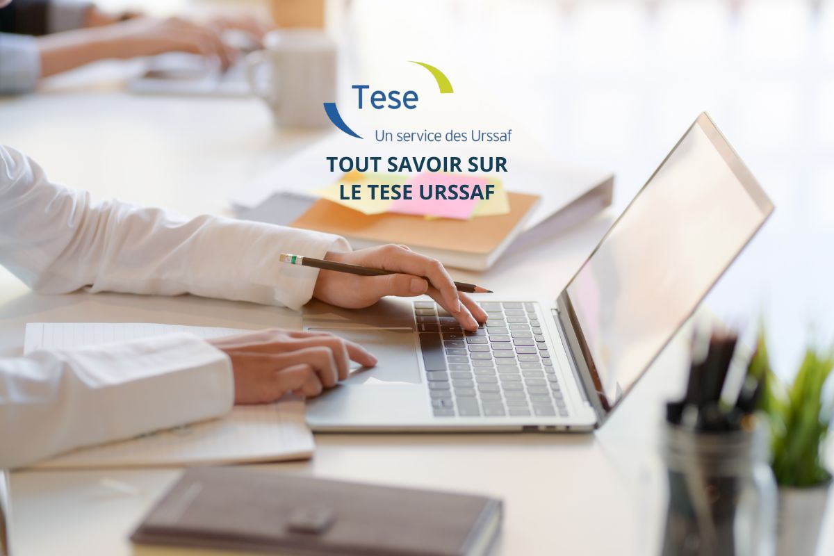 TESE URSSAF : Tout ce que vous devez savoir avant d'adhérer au service