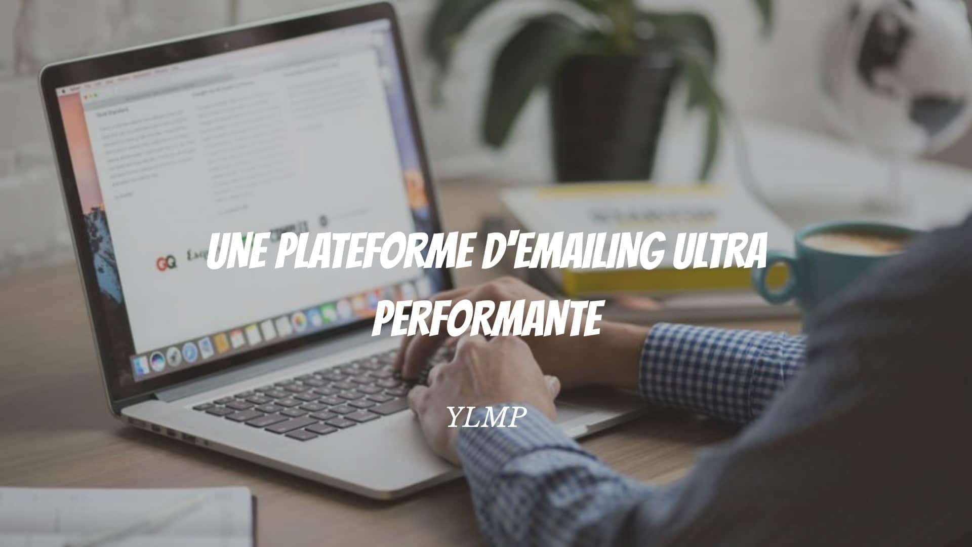YMLP : Créez et envoyez des e-mails percutants et attrayants avec YLMP