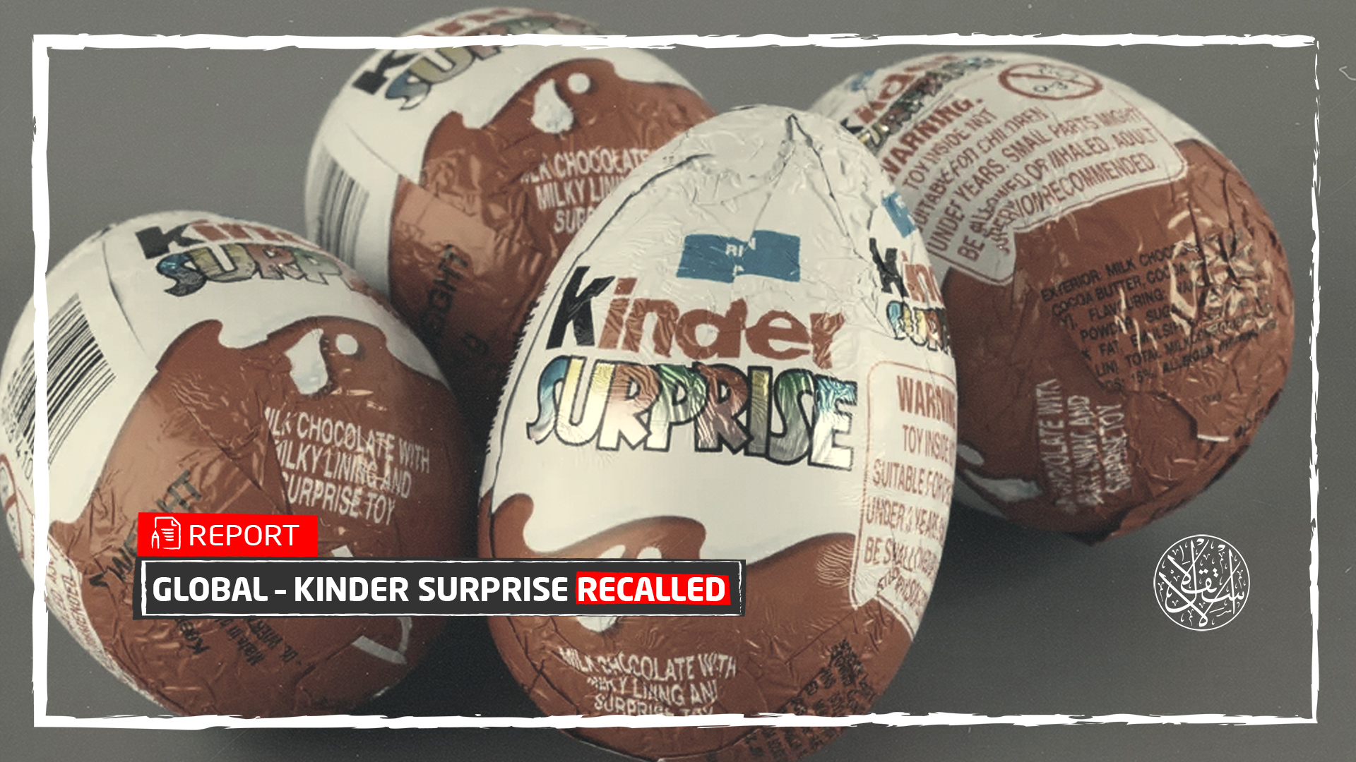 Why Ferrero Pulled Back Kinder Surprise Eggs? - Al-Estiklal Newspaper