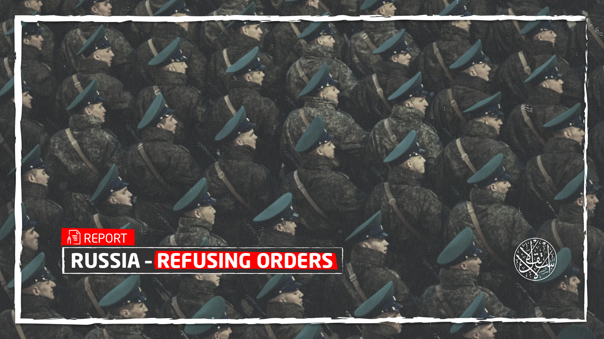 Why are Russian Soldiers Disobeying Orders? - Al-Estiklal Newspaper