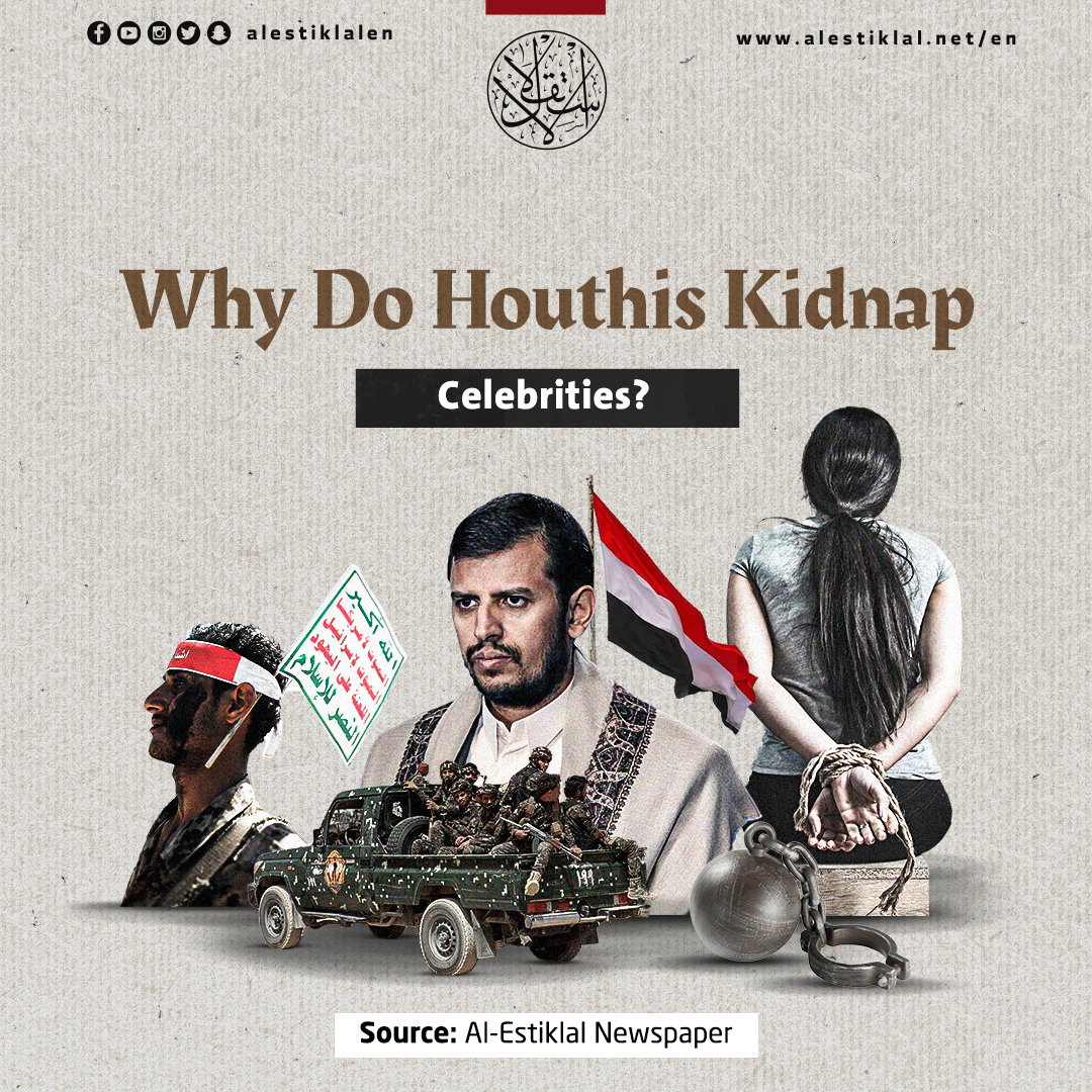 Why Do Houthis Kidnap Celebrities | Infographic - Al-Estiklal Newspaper