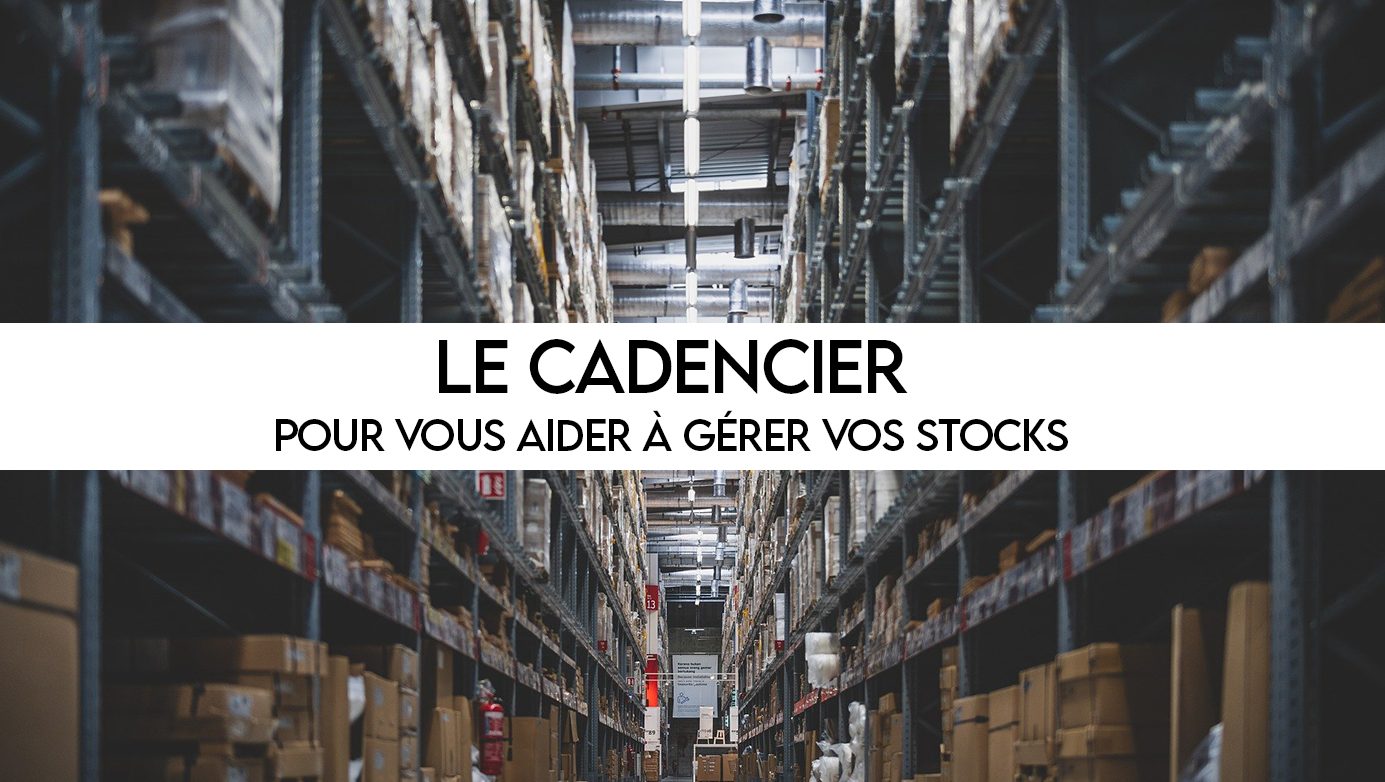 Cadencier : Comment fonctionne cet outil de gestion des stocks