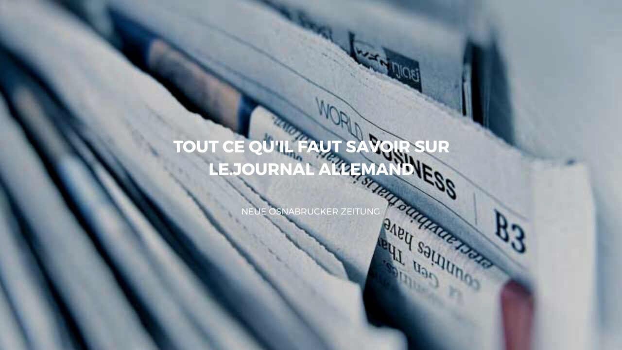 Neue osnabrücker zeitung : Tout savoir sur le quotidien régional allemand