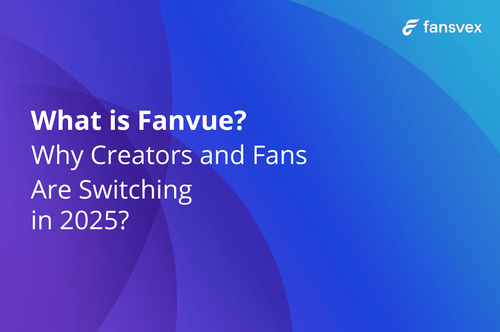What is Fanvue? Why Creators and Fans Are… | Fansvex