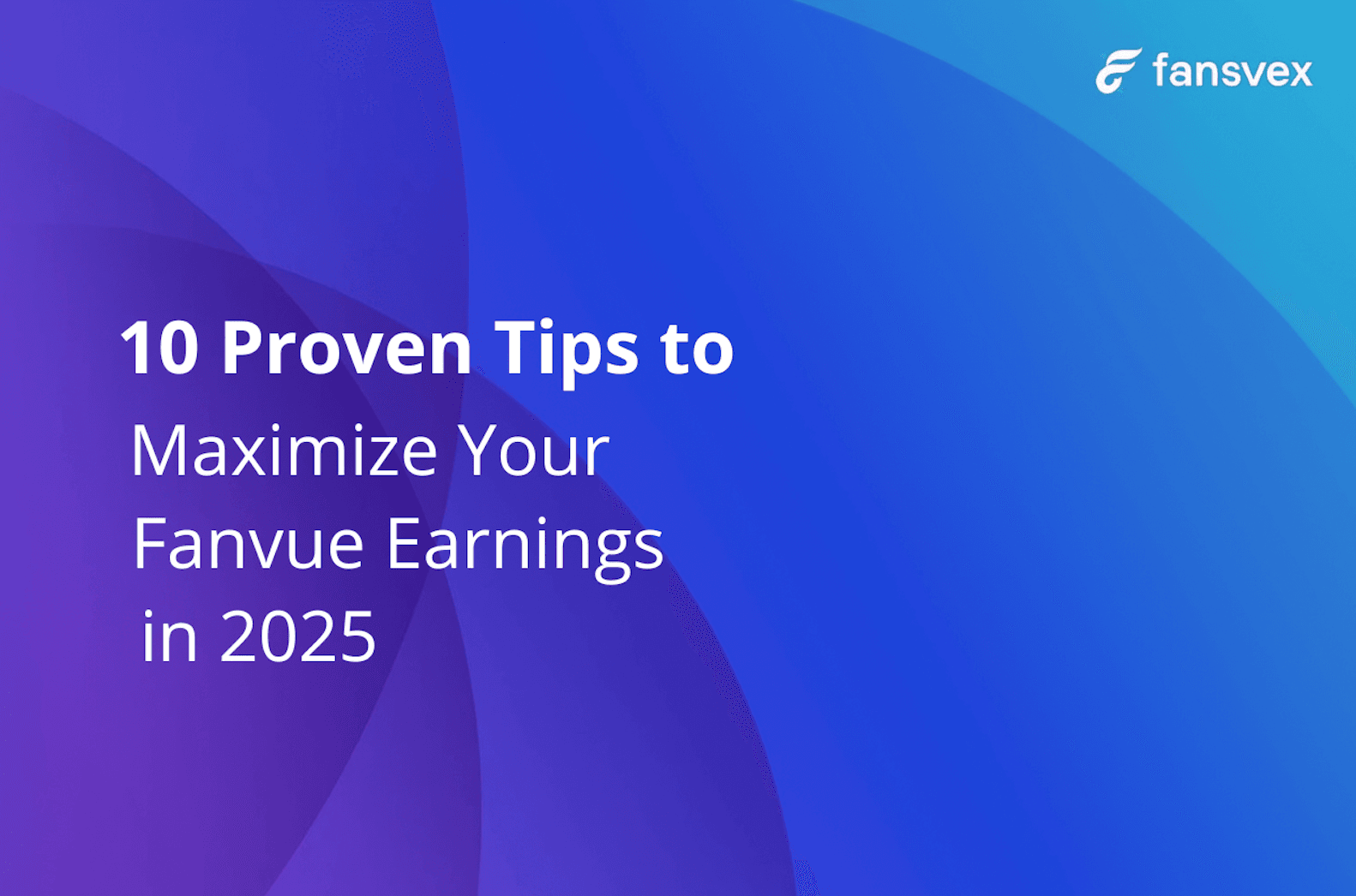 10 Proven Tips to Maximize Your Fanvue Earnings in… | Fansvex