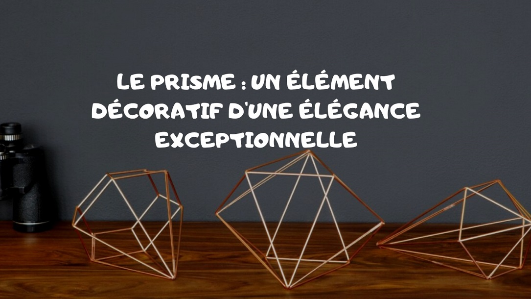 Définition du prisme : voici tout ce que vous devez connaître sur le ...