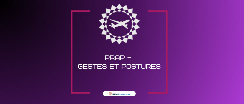REM - PRAP – Gestes et postures - REM