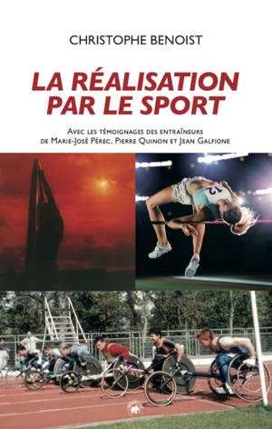 Christophe Benoist - La réalisation par le sport