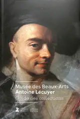 Jérémy Le Bellego - Musée des Beaux-Arts Antoine Lécuyer : guide des ...