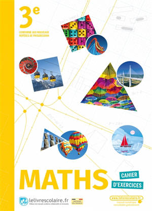 Maths 3e : cahier d'exercices : conforme aux nouveaux repères de ...