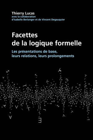 Thierry Lucas - Facettes de la logique formelle : les présentations de ...