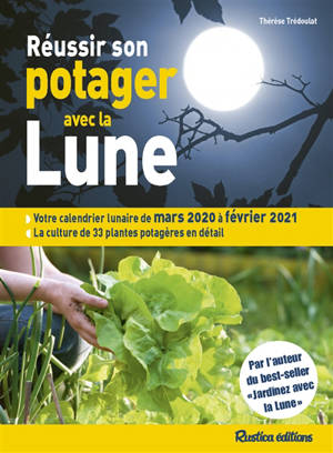 Thérèse Trédoulat - Réussir son potager avec la Lune : votre calendrier lunaire de mars 2020 à ...