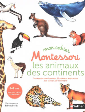 Eve Hermann - Mon cahier Montessori : les animaux des continents : 7 ...