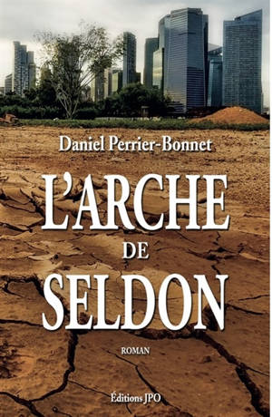 Daniel Perrier-Bonnet - L'Arche de Seldon : une fondation pour la Terre