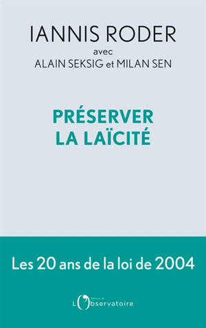 Iannis Roder - Préserver la laïcité : les 20 ans de la loi de 2004