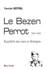 Yannick Botrel - Le Bezen Perrot : supplétifs des nazis en Bretagne ...