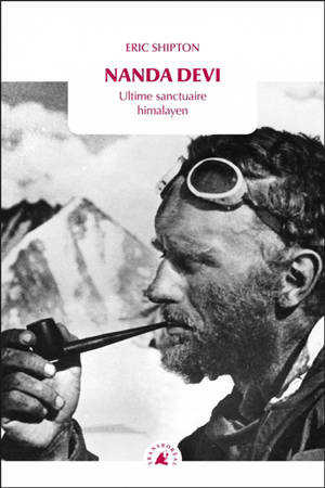 Shipton, Eric Earle (1907-1977) - Nanda Devi : ultime sanctuaire ...