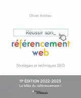 Olivier Andrieu - Réussir son référencement web 2022-2023 : stratégies et techniques SEO