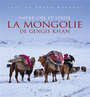 Tuul Morandi - Entre ciel et steppe : la Mongolie de Gengis Khan