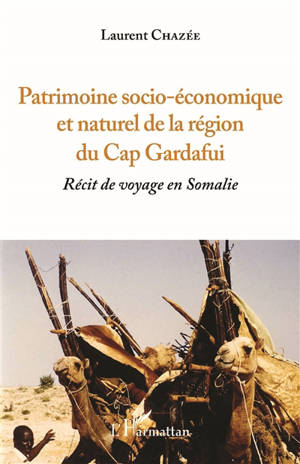 Laurent Chazée - Récit de voyage en Somalie. Vol. 2. Patrimoine socio ...