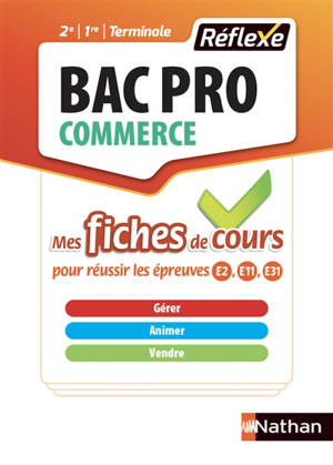 Bac pro commerce 2e, 1re, terminale : mes fiches de cours pour réussir les épreuves E2, E11, E31 ...