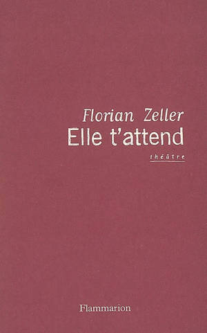Florian Zeller - Elle t'attend