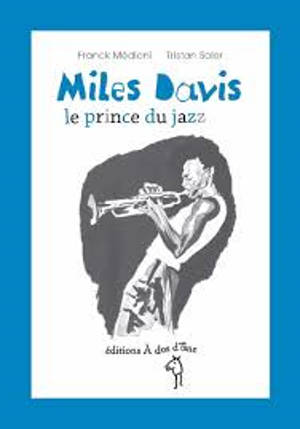 Franck Médioni - Miles Davis : le prince du jazz