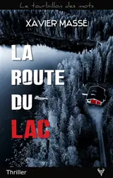 Xavier Massé - La route du lac : thriller