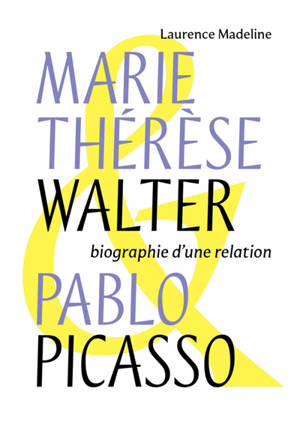 Laurence Madeline - Marie-Thérèse Walter & Pablo Picasso : biographie d ...