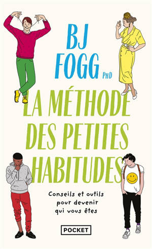 B.J. Fogg - Changer sa vie : la méthode des petites habitudes ...