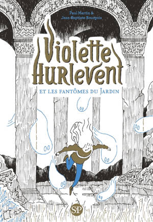 Paul Martin - Violette Hurlevent et les fantômes du Jardin