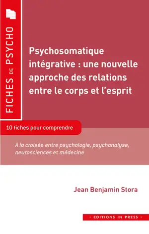 Jean Benjamin Stora - Psychosomatique intégrative : une nouvelle approche des relations entre le ...