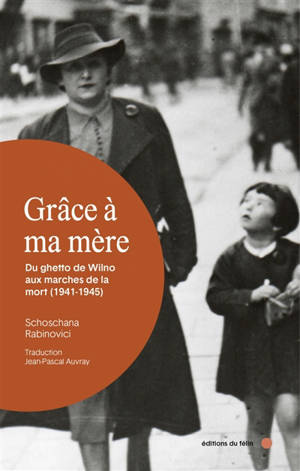Schoschana Rabinovici - Grâce à ma mère : du ghetto de Wilno aux ...