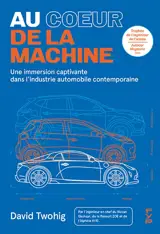 David Twohig - Au coeur de la machine : une immersion captivante dans l'industrie automobile ...