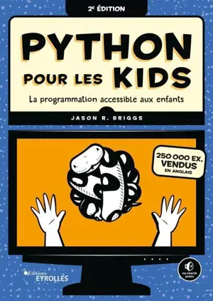 Jason R. Briggs - Python pour les kids : la programmation accessible ...