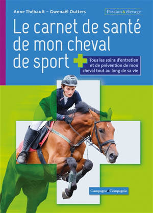 Anne Thébault - Le carnet de santé de mon cheval de sport