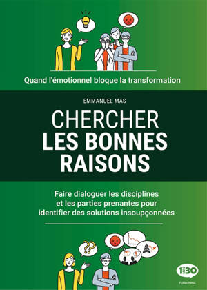 Emmanuel Mas - Chercher les bonnes raisons : quand l'émotionnel bloque la transformation : faire ...