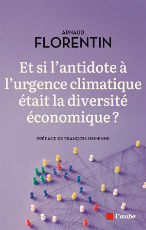 Arnaud Florentin - Et si l'antidote à l'urgence climatique était la diversité économique