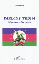Joseph Ruellen - Parlons tedim : Myanmar, Etat chin