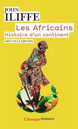 John Iliffe - Les Africains : histoire d'un continent