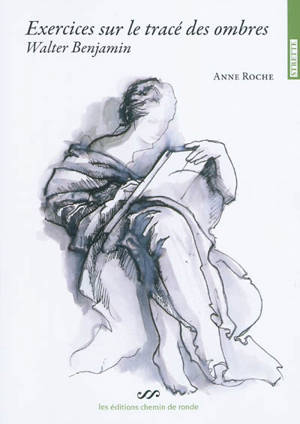 Anne Roche - Exercices sur le tracé des ombres : Walter Benjamin