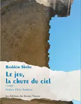 Bashkim Shehu - Le jeu, la chute du ciel