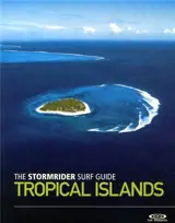 Bruce Sutherland - The stormrider surf guide : tropical islands
