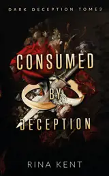 Rina Kent - Dark deception. Vol. 3. Consumed by deception