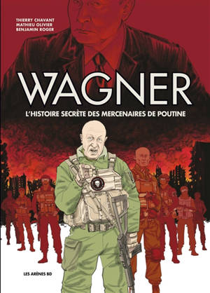 Mathieu Olivier - Wagner : l'histoire secrète des mercenaires de Poutine