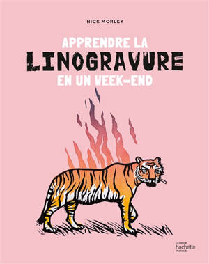 Nick Morley - Apprendre la linogravure en un week-end