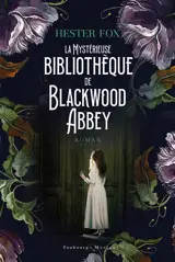 Hester Fox - La mystérieuse bibliothèque de Blackwood Abbey