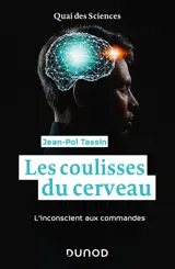 Jean-Pol Tassin - Les coulisses du cerveau : l'inconscient aux commandes
