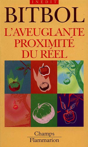 Michel Bitbol - L'aveuglante proximité du réel : réalisme et quasi ...